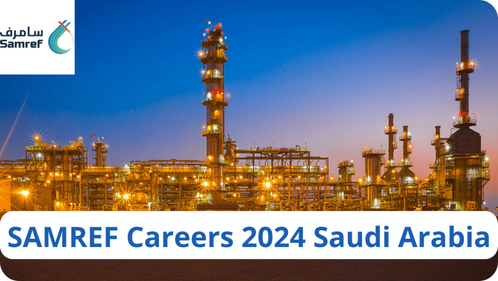 SAMREF Careers 2024 Saudi Arabia